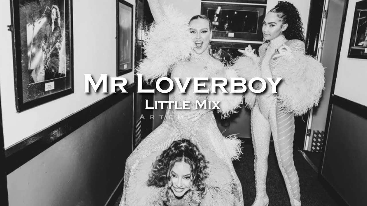 Little Mix - Mr Loverboy (edit audio) - YouTube