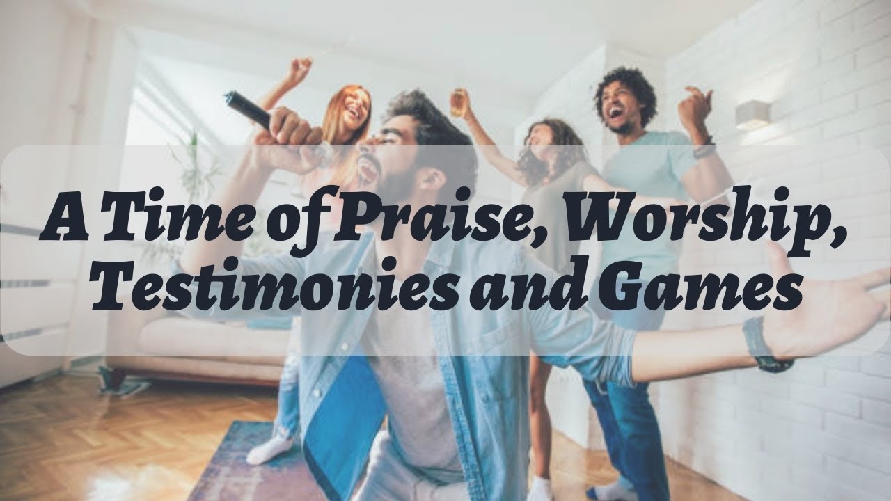 Praise, Worship, Testimonies and Games - YouTube