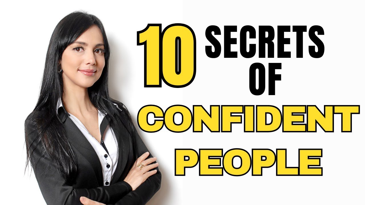 10 Confident People Secrets: These Things Confident People Do ...