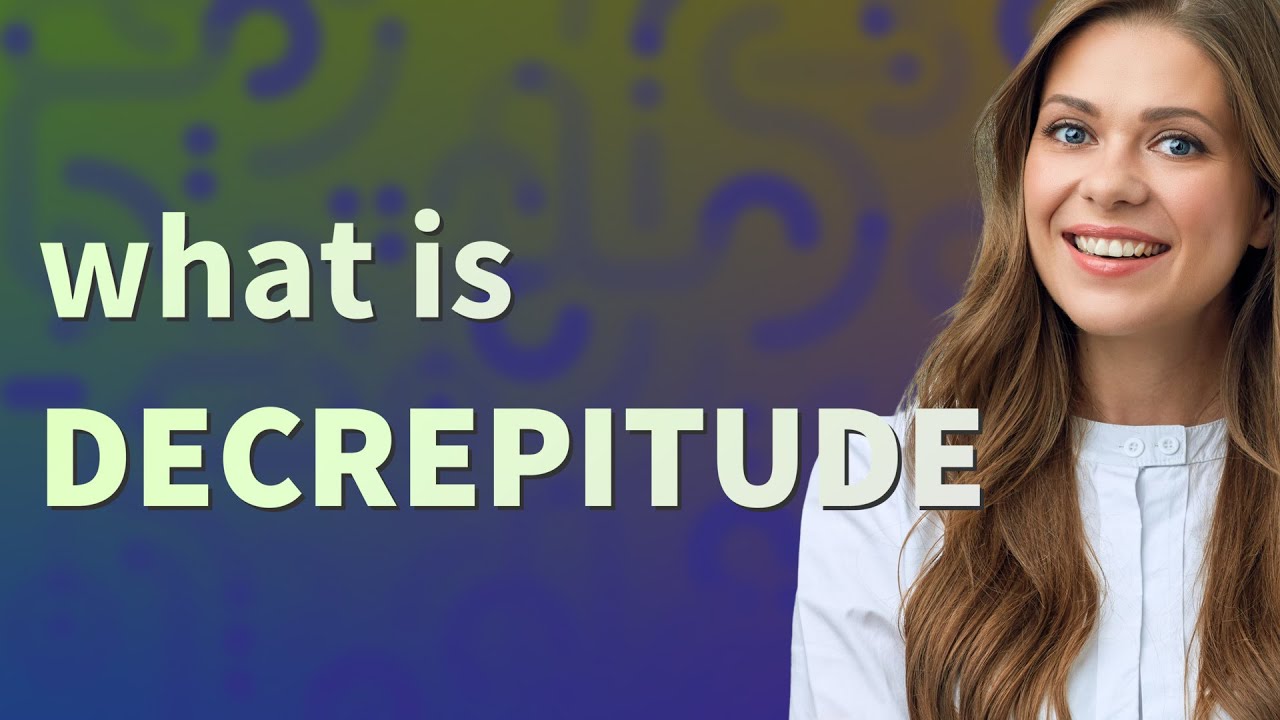 Decrepitude | meaning of Decrepitude - YouTube