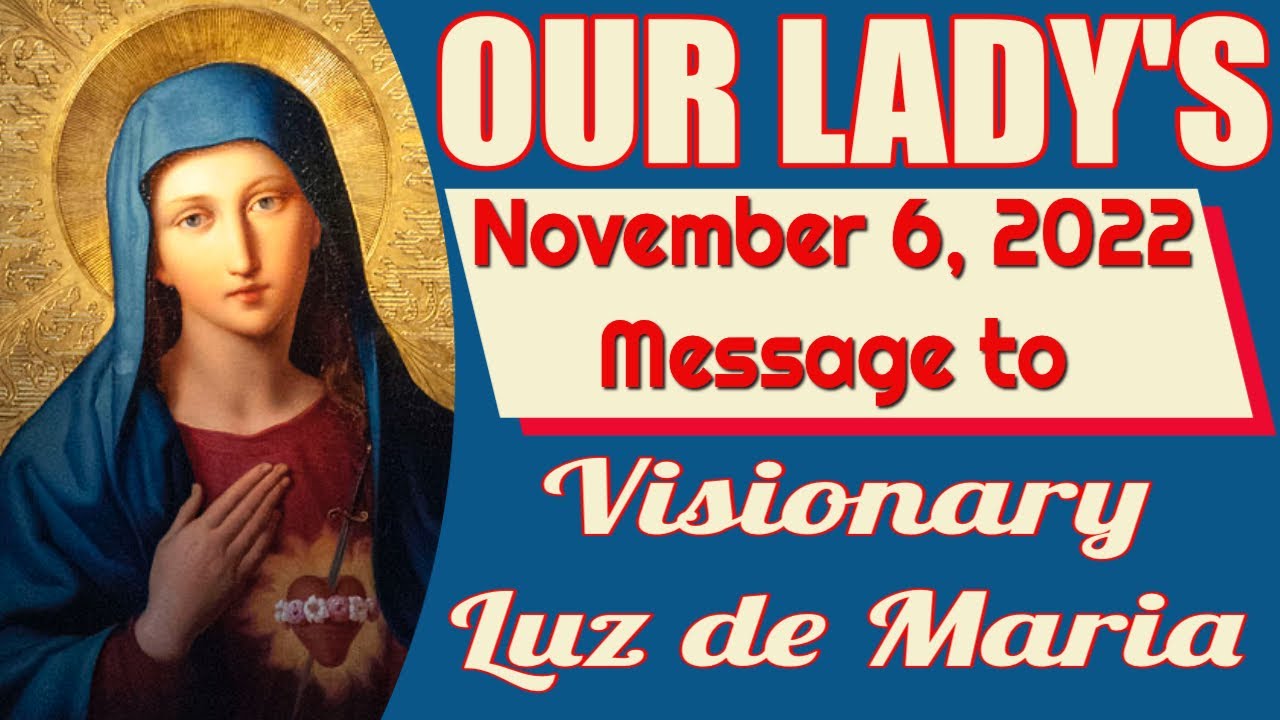 Our Lady's Message to Luz de Maria for November 6, 2022 - YouTube