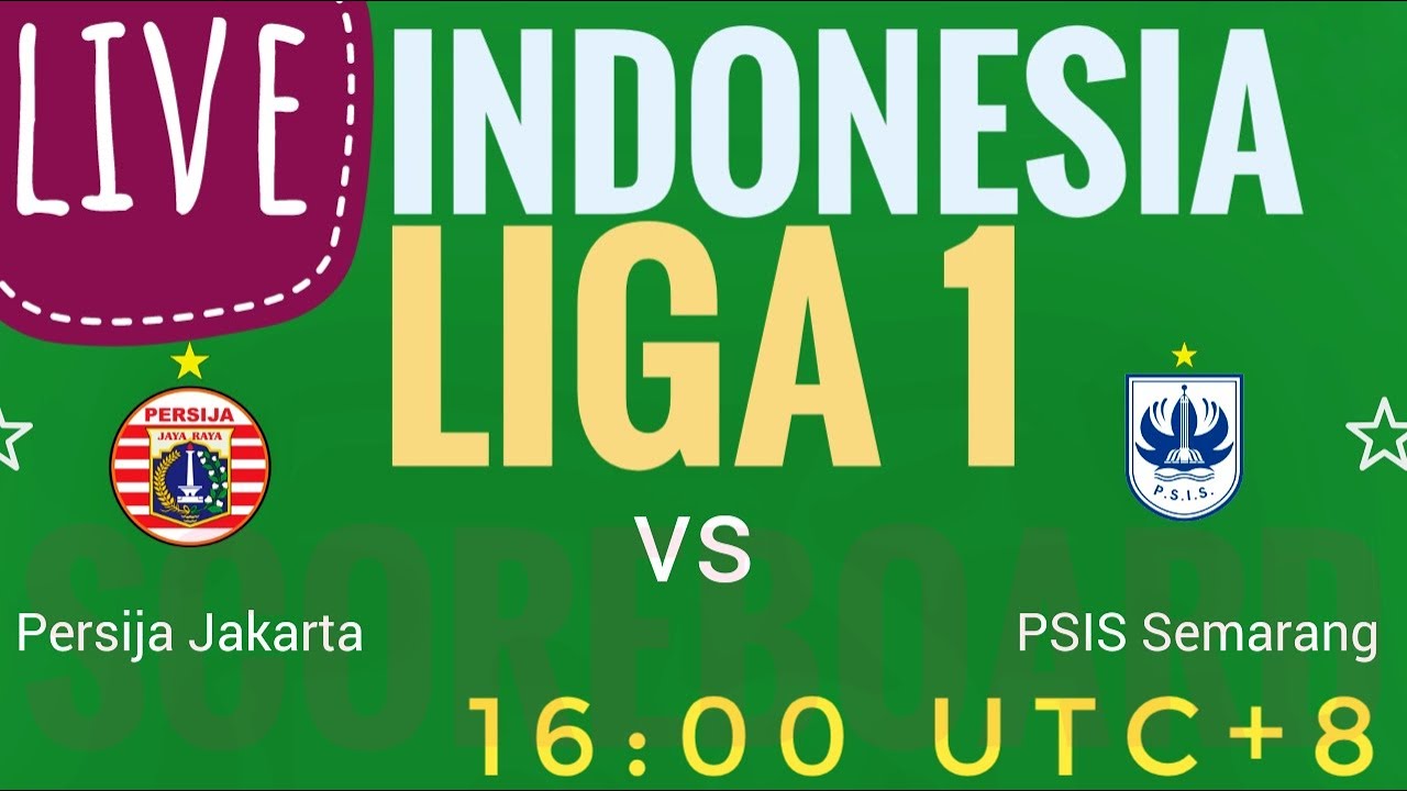PERSIJA JAKARTA VS PSIS SEMARANG 2023 INDONESIA LIGA 1 LIVE SCOREBOARD ...