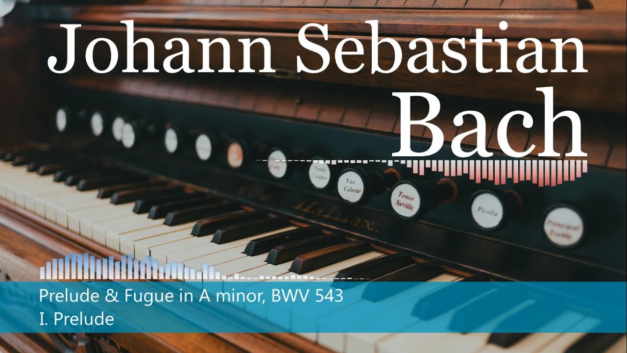 Prelude & Fugue in A minor, BWV 543 - Johann Sebastian Bach - YouTube