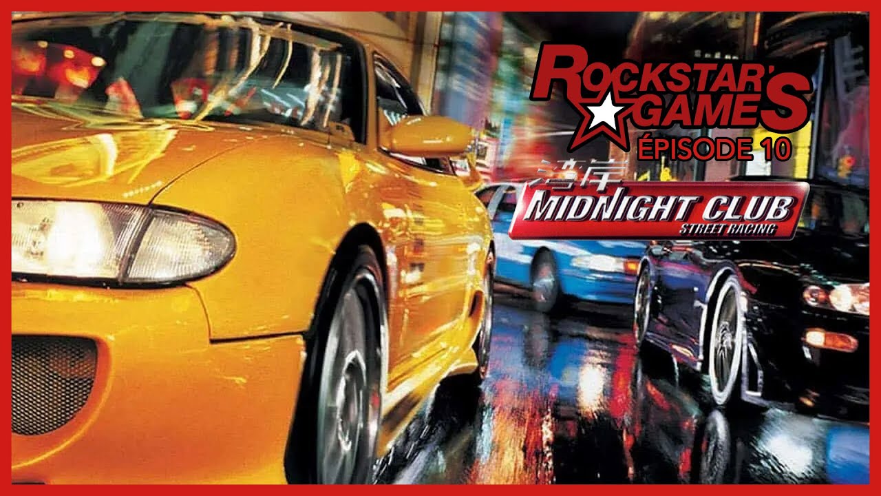 ROCKSTAR'S GAMES - ÉPISODE 10 : MIDNIGHT CLUB - YouTube