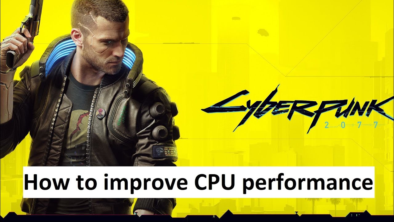 Cyberpunk 2077 How To Improve CPU Performance Easy YouTube cyberpunk-2077-how-to-improve-cpu-performance-easy-youtube