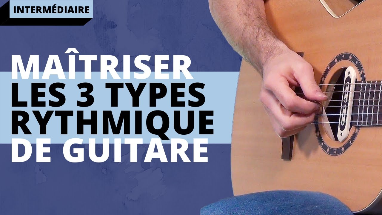 Conseil N°2 pour Guitariste Intermédiaire : Maîtriser les 3 types de ...