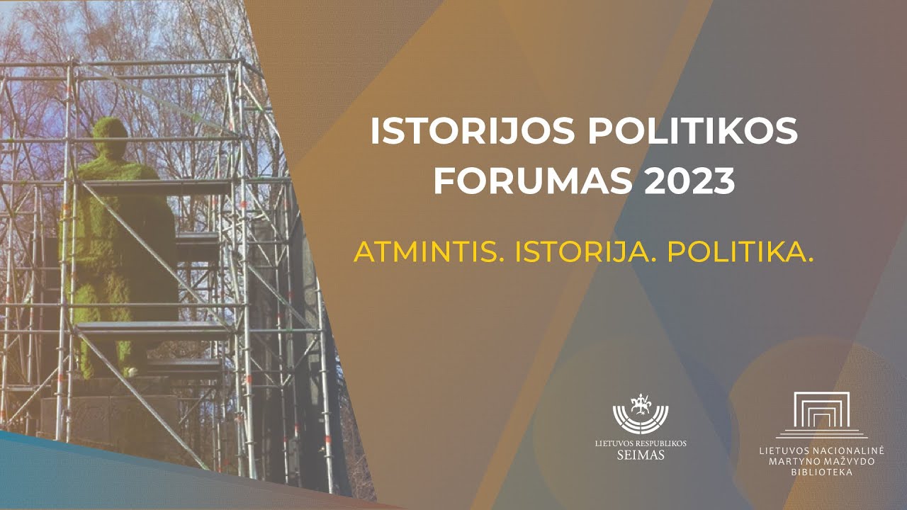 Istorijos politikos forumas 2023: Atmintis. Istorija. Politika. - YouTube