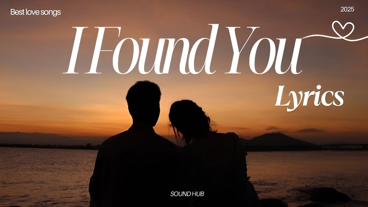 I Found You 🌹 – Romantic Love Song Lyrics | Sound Hub - YouTube