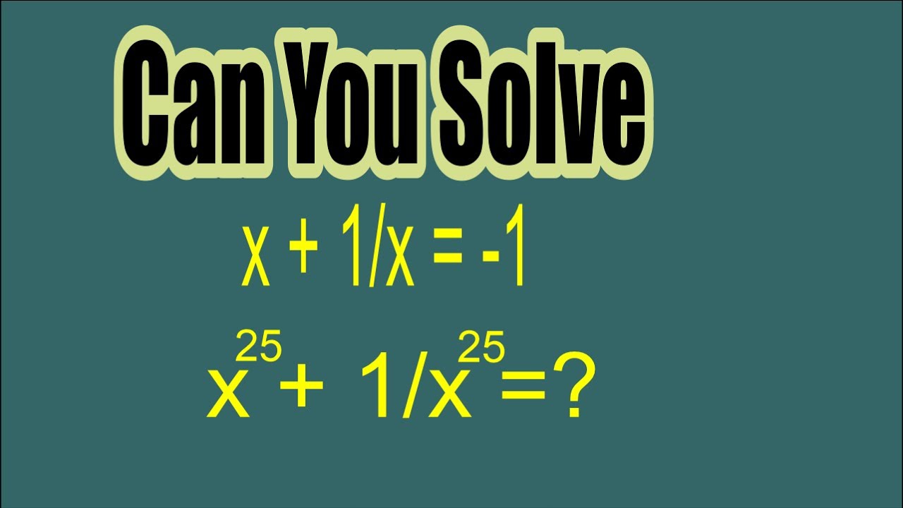 Mathematics/ solution of x^25+1/x^25=?/ #mathematic #algebric # ...