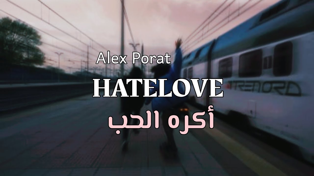Alex Porat - HATELOVE مترجمة - YouTube