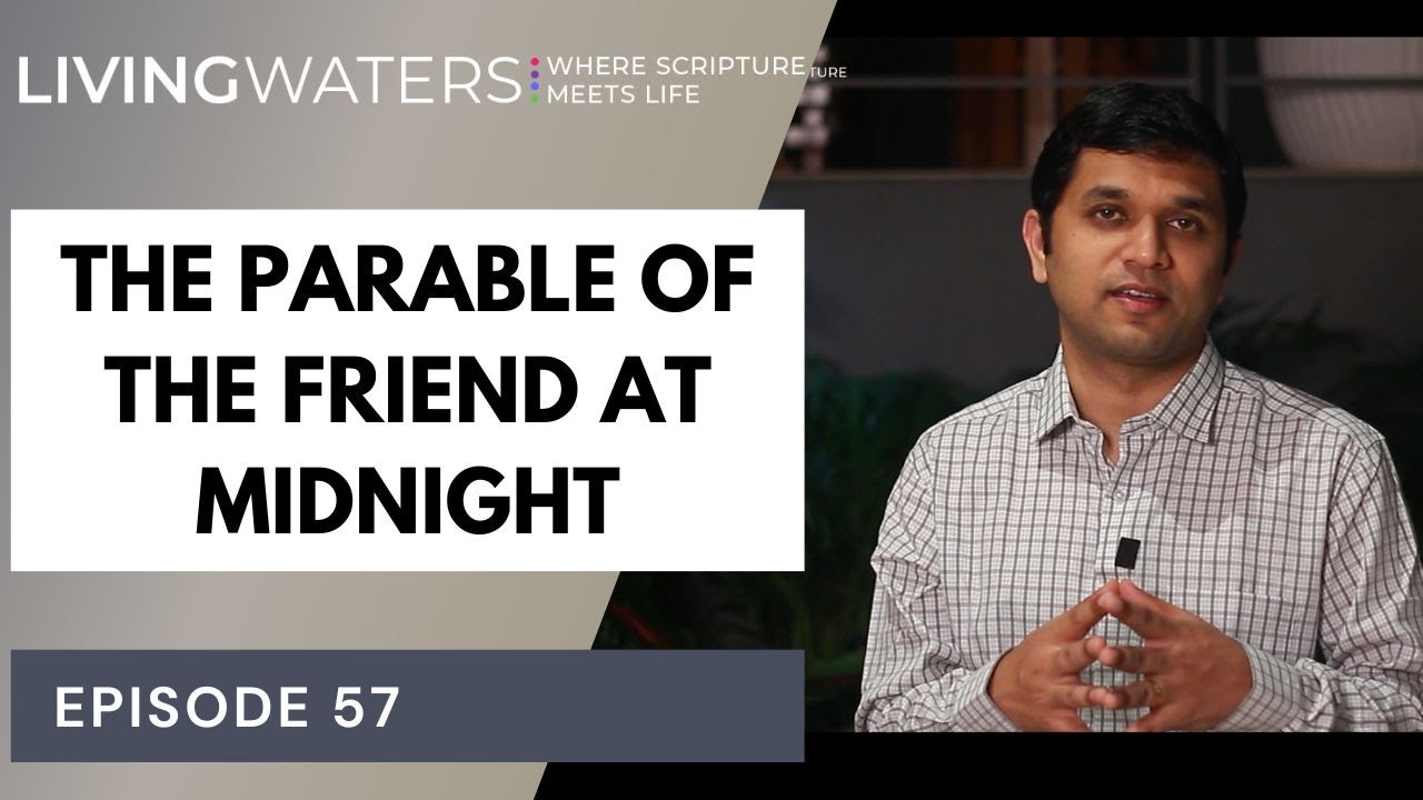 LIVING WATERS | EP 57 | THE PARABLE OF THE FRIEND AT MIDNIGHT - YouTube