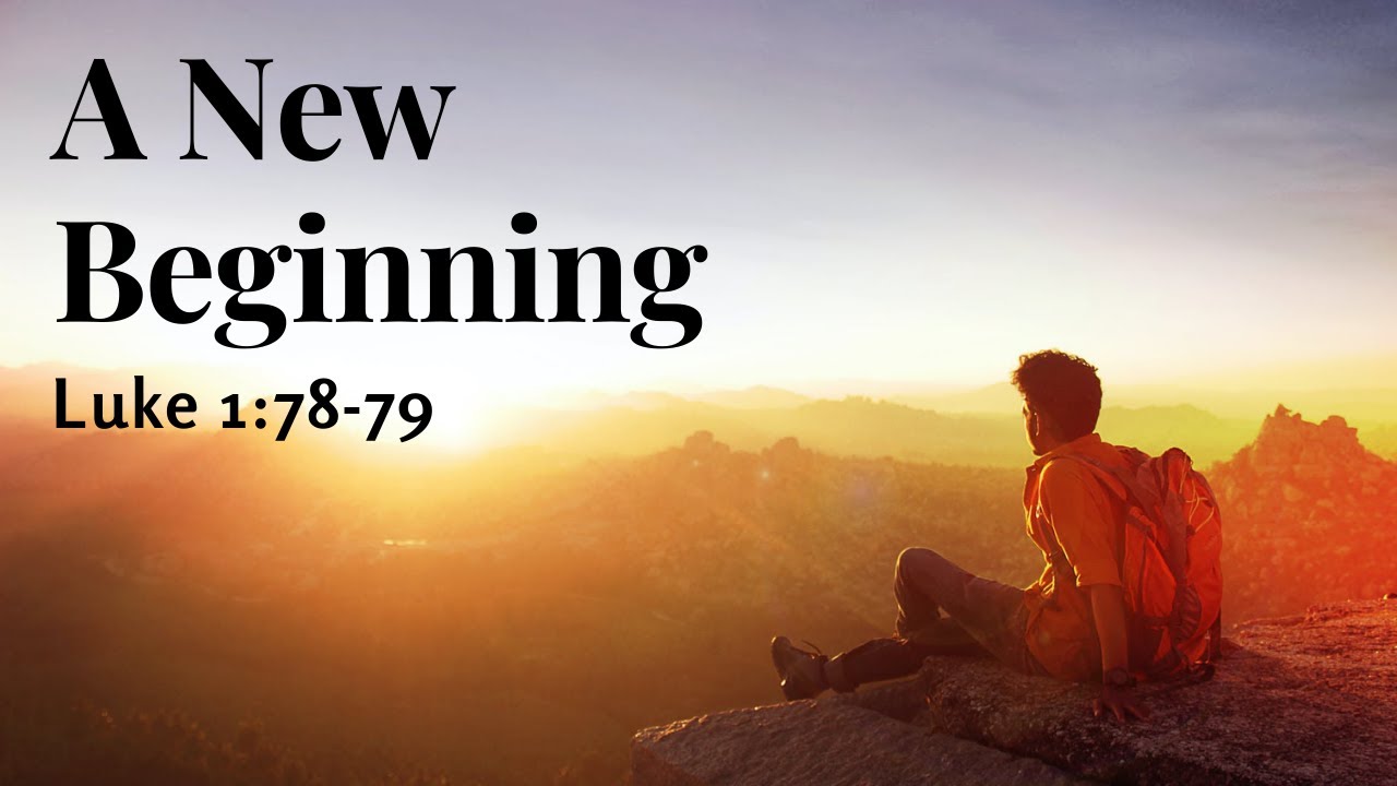 2021 December 26th - A New Beginning - Luke 1:78-79 - YouTube