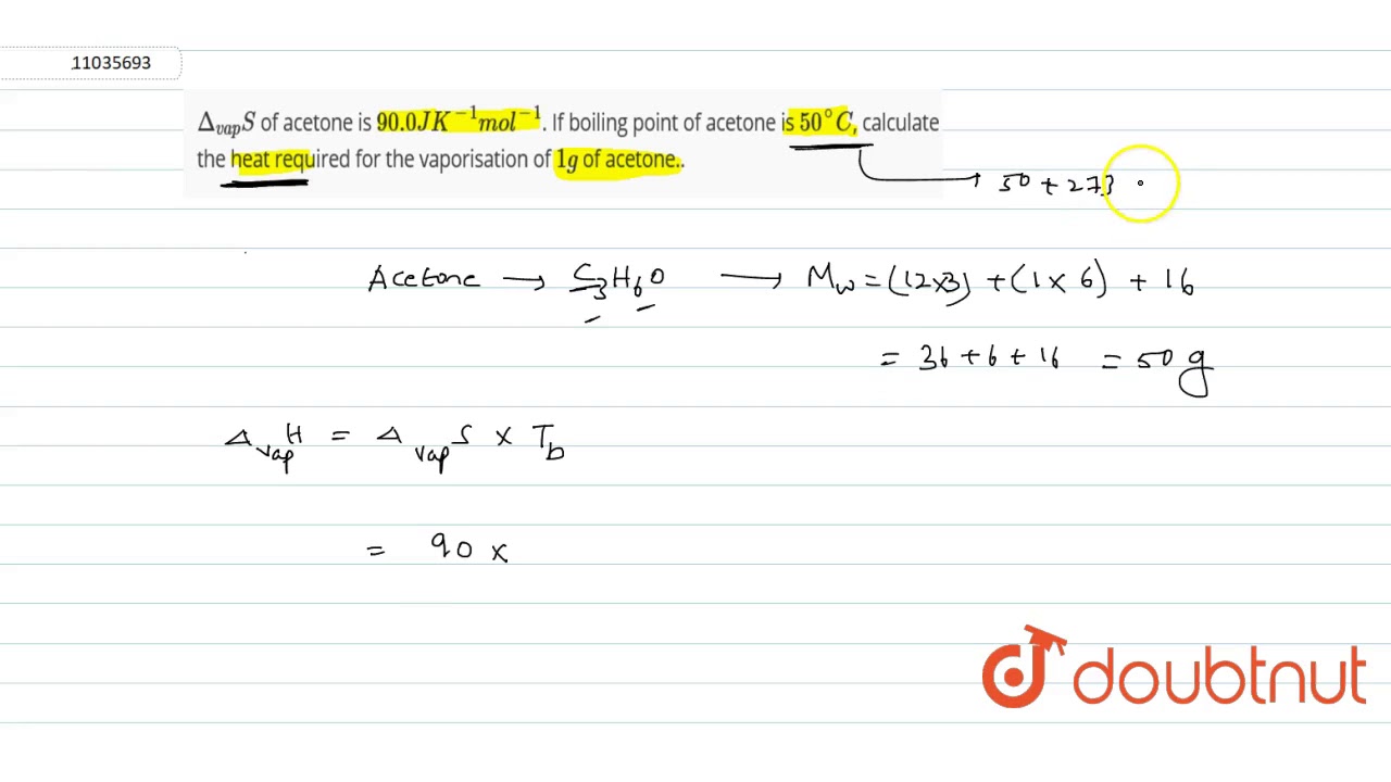 `Delta_(vap)S` of acetone is `90.0 J K^(-1) mol^(-1)`. If boiling point ...