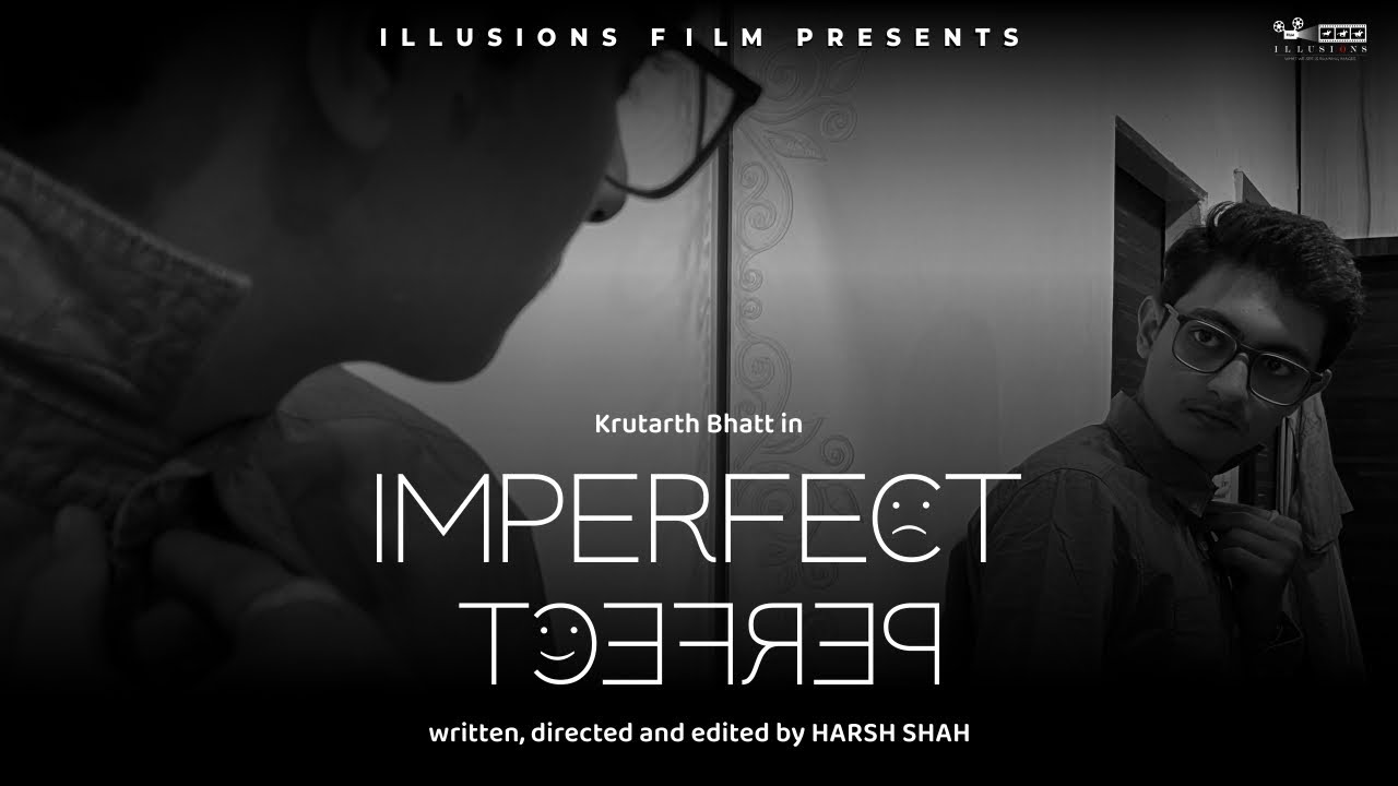 IMPERFECT PERFECT | HARSH SHAH | KRUTARTH BHATT | SHORT FILM - YouTube