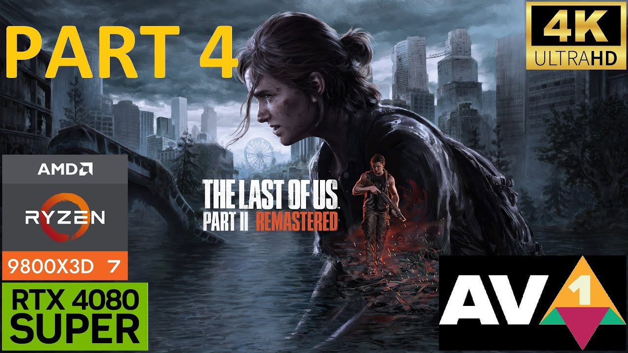 The Last of Us Part II | Remastered | RTX 4080 SUPER OC | R7 9800X3D ...