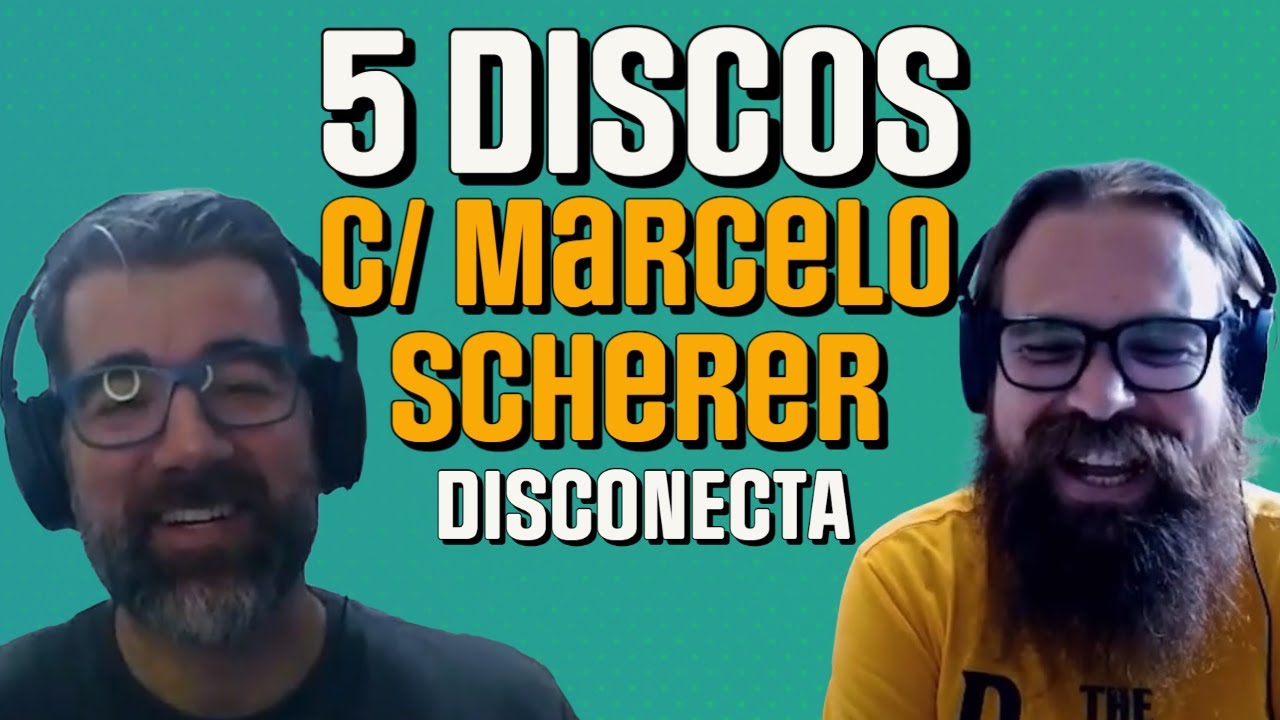 5 DISCOS que MUDARAM MINHA VIDA #002 com MARCELO SCHERER (@Disconecta ...