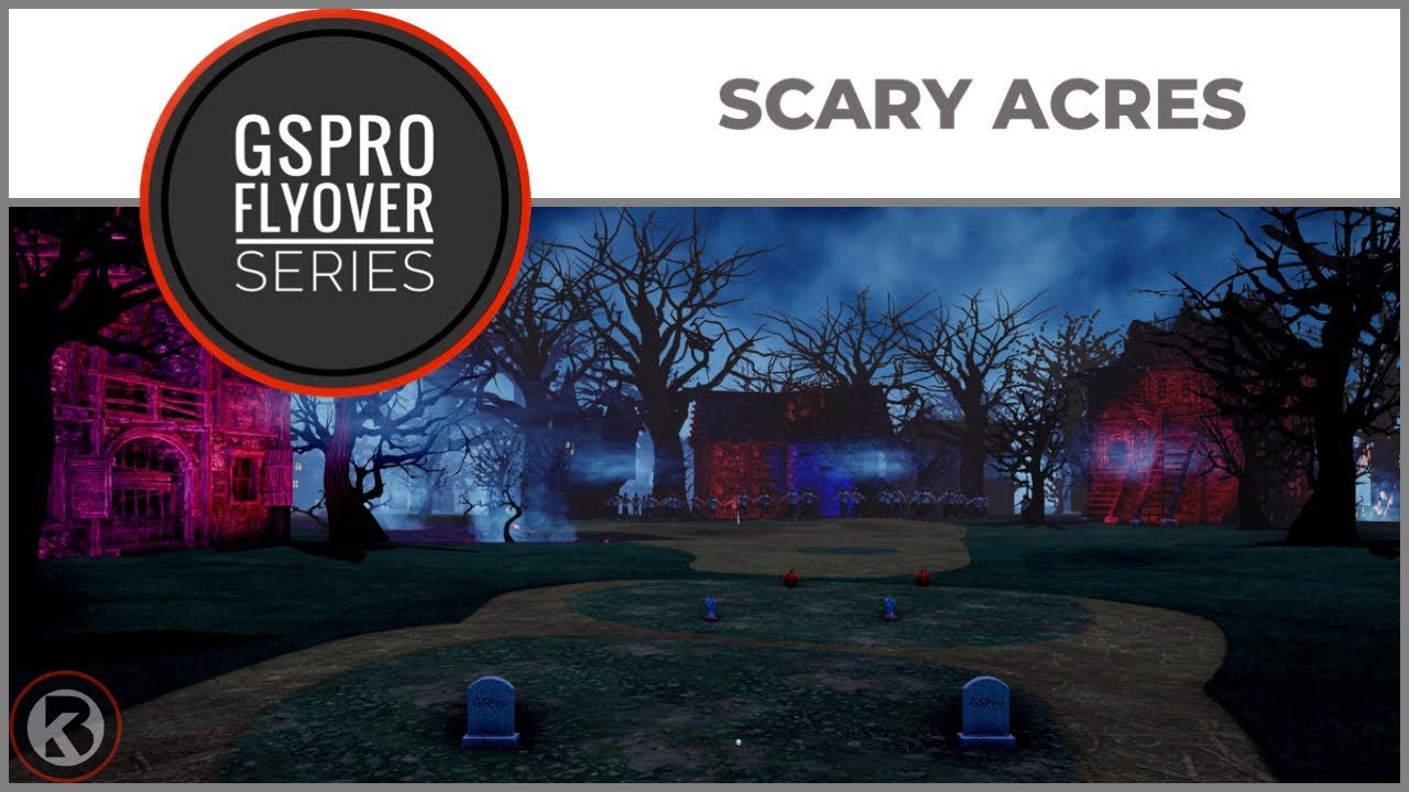 GSPro Course Flyover - Scary Acres - Designed by TheGreatBanjini ...