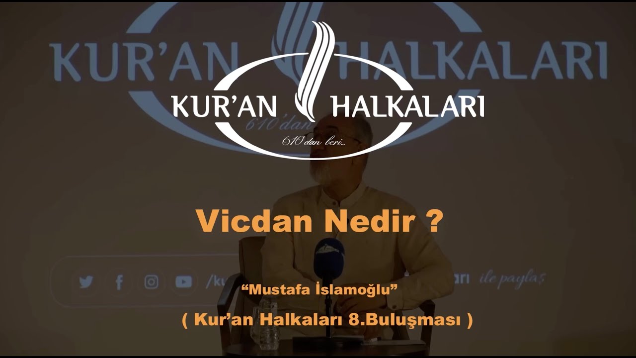Vicdan Nedir ? - Mustafa İslamoğlu (Kur'an Halkaları 8.Buluşma) - YouTube