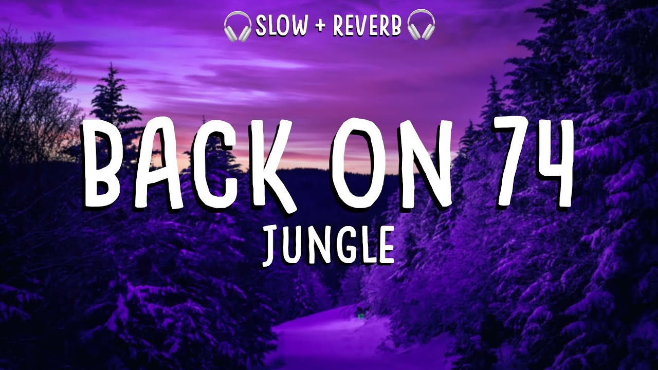 Back On 74 - Jungle - Slowed + Reverb - YouTube