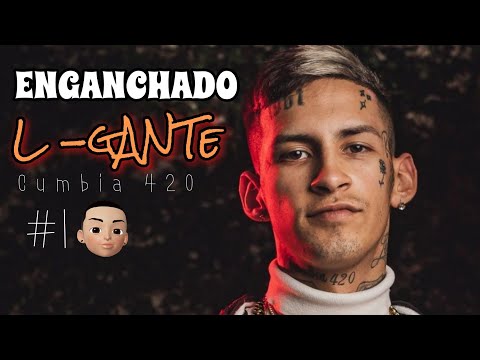 L -GANTE - ENGANCHADO CUMBIA 420( todos los temas) Parte 1 - Enganchado rkt 2022
