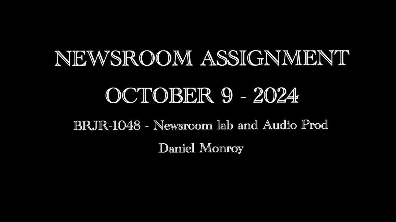 Newscast Assignment - Daniel Monroy - October 9th of 2024 - YouTube