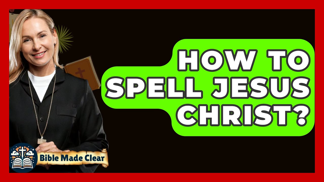 How To Spell Jesus Christ? - BibleMadeClear.com - YouTube