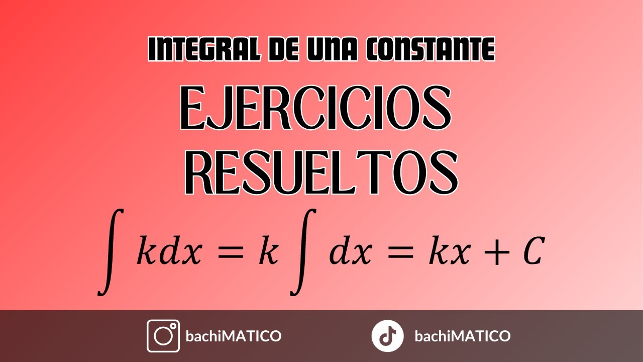 EJERCICIOS RESUELTOS INTEGRAL DE UNA CONSTANTE | Integrales Inmediatas ...