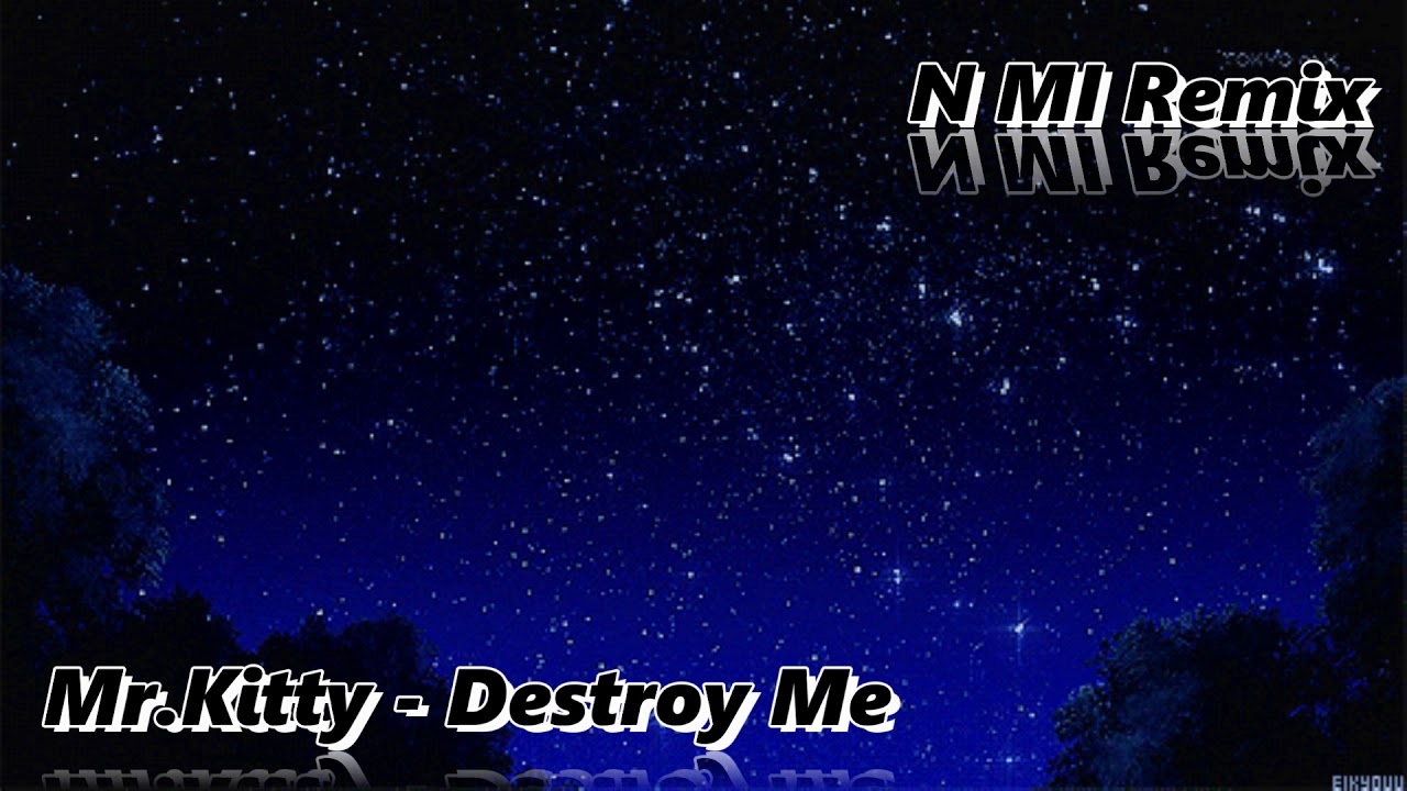 Mr Kitty - Destroy me (Slowed + reverb) NMI Remix - YouTube