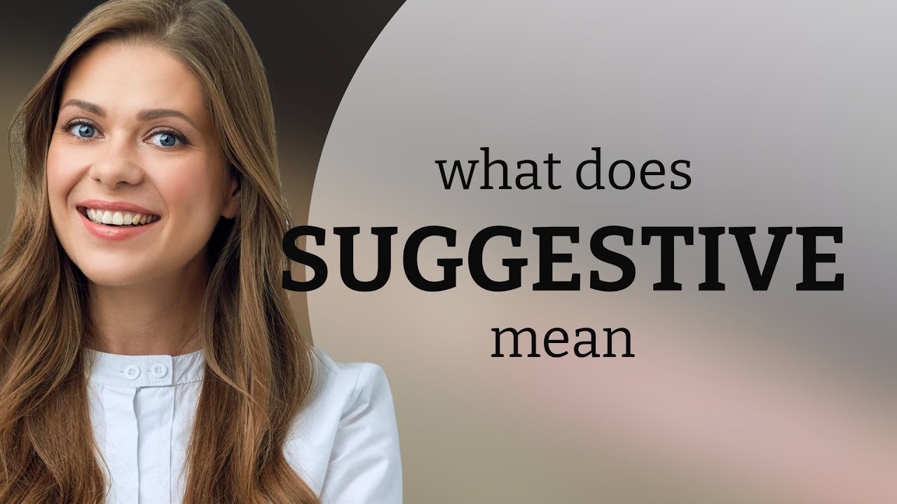 Suggestive — definition of SUGGESTIVE - YouTube