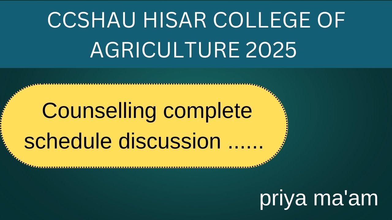 CCSHAU HISAR COLLEGE OF AGRICULTURE 2025 COUNSELLING COMPLETE SCHEDULE ...