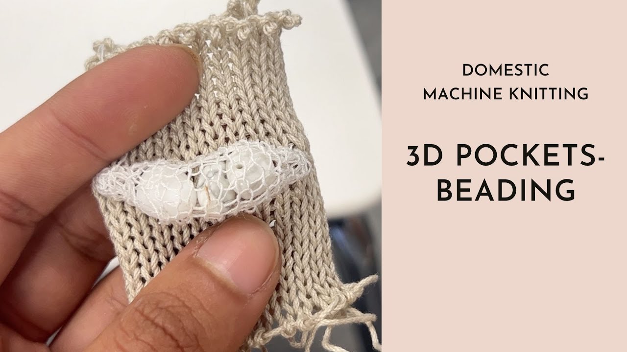 MACHINE KNITTING - 3D POCKETS AND BEADING - YouTube