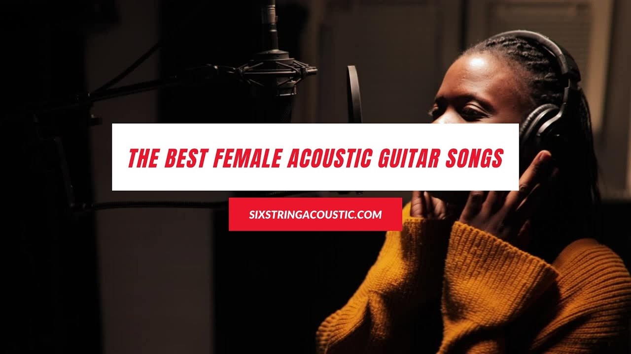 The Best Female Acoustic Guitar Songs | Six Strings Acoustic - YouTube Music