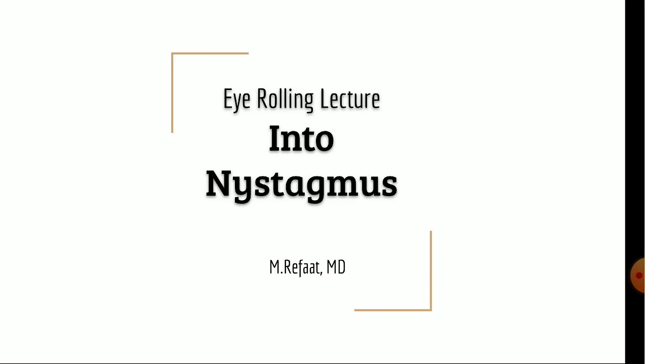 Into Nystagmus- Eye rolling lecture Part 1 - YouTube