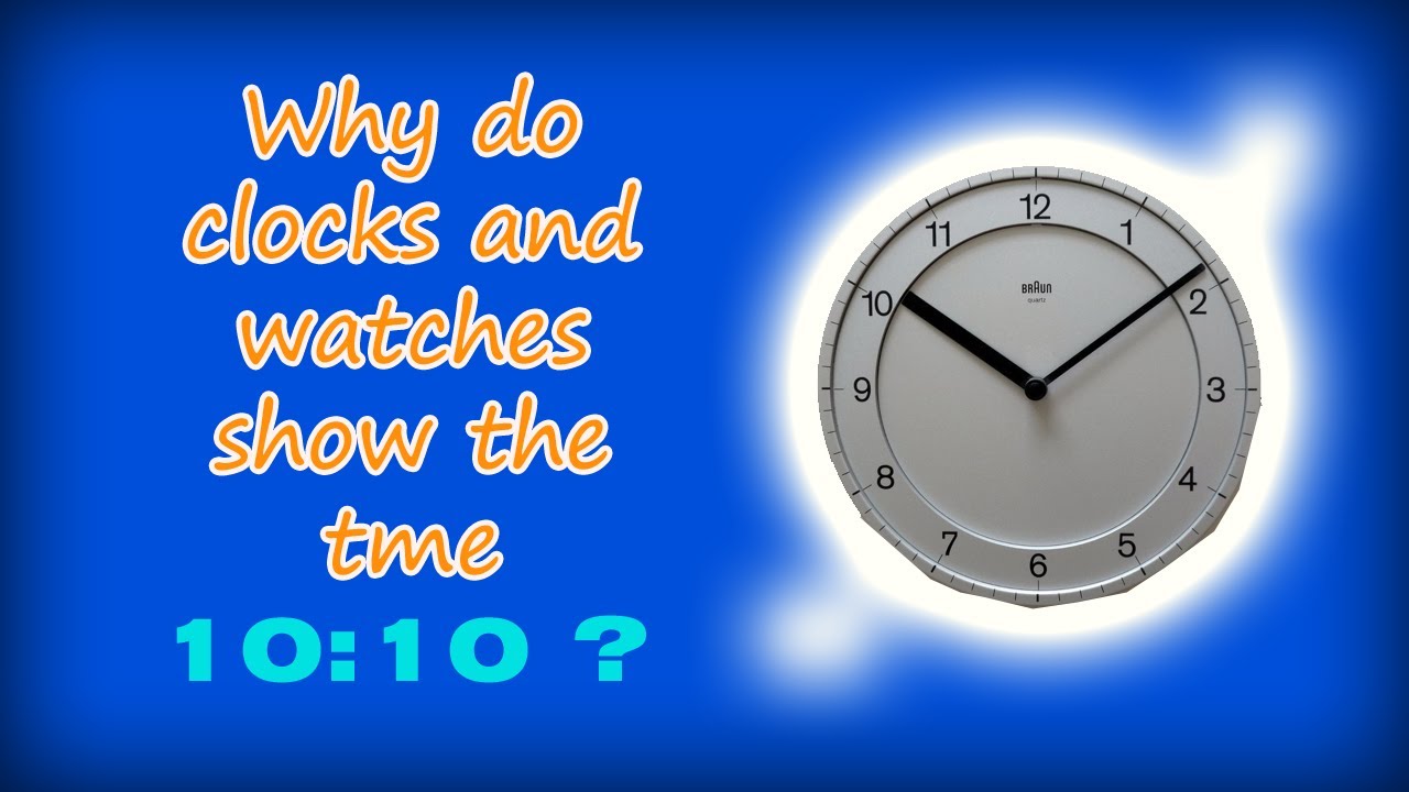 Why Is 10 10 The Default Setting For Clocks And Watches YouTube