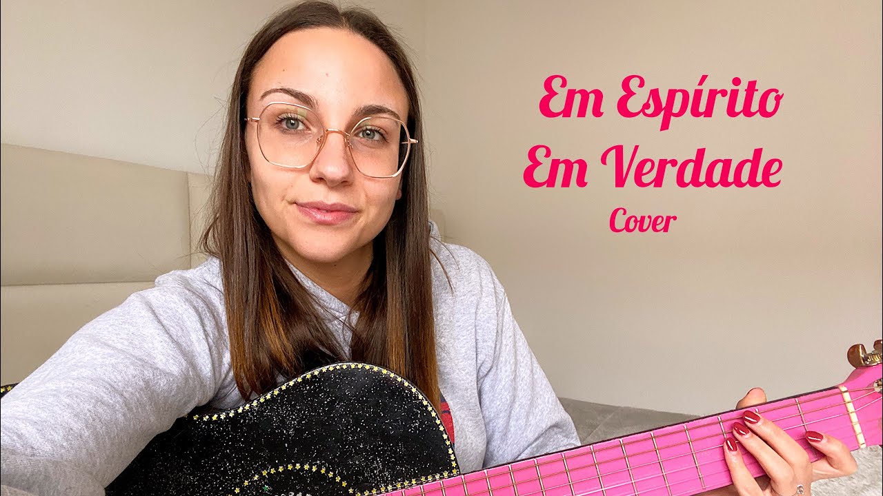 Em Espírito, Em Verdade - Rosa de Saron | Cover Filipa Soares - YouTube