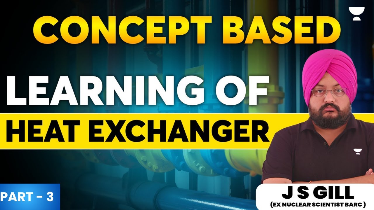 Concept Based Learning of Heat Exchanger | Part - 3 | GATE 2025 | J S Gill - YouTube