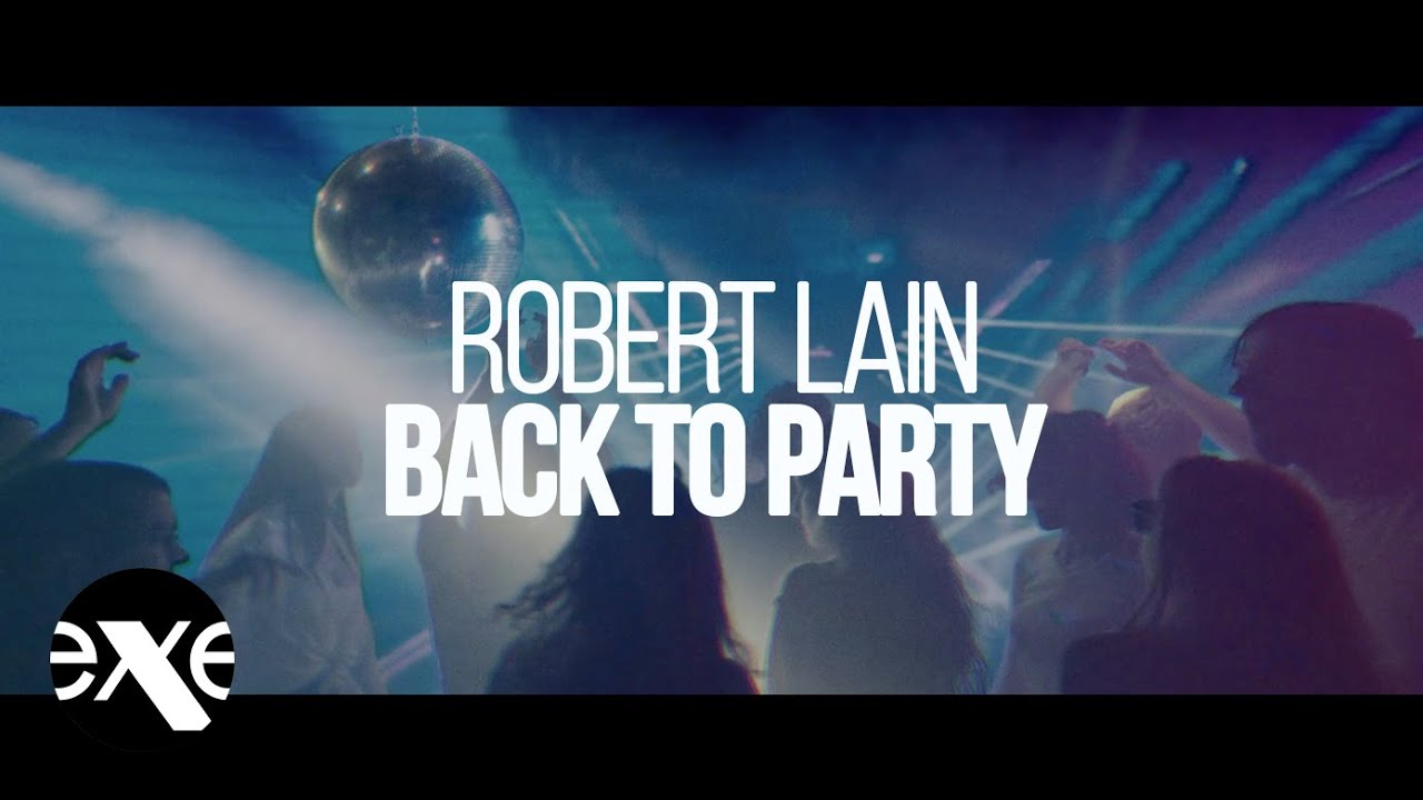 ROBERT LAIN - Back To Party - YouTube