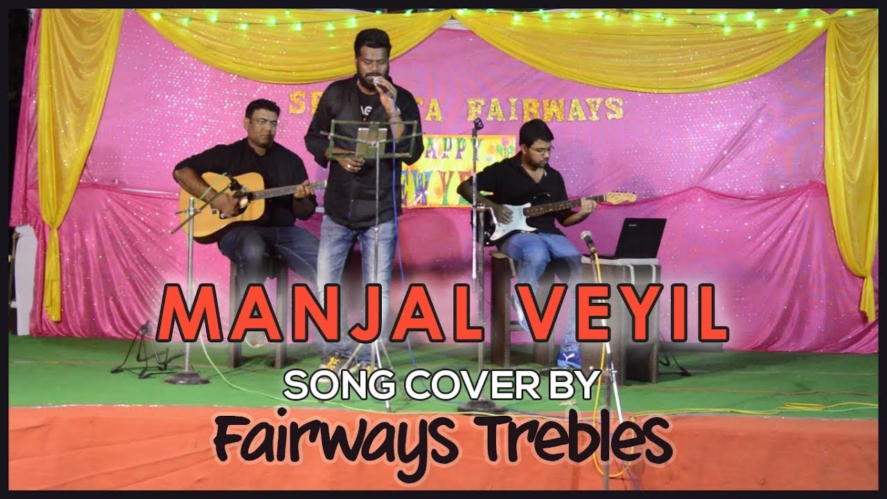 MANJAL VEYIL - SONG COVER BY FAIRWAYS TREBLES - YouTube