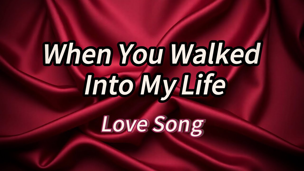 When You Walked Into My Life, love song - YouTube