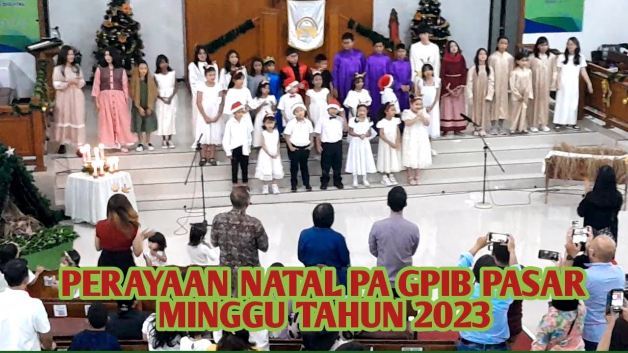 PERAYAAN NATAL PERSEKUTUAN ANAK (PA) GPIB PASAR MINGGU TAHUN 2023 - YouTube