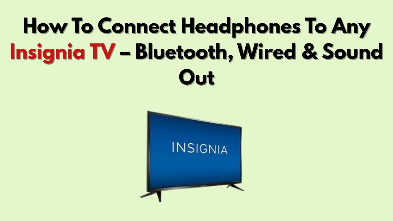 How To Connect Headphones To Any Insignia TV – Bluetooth, Wired & Sound ...