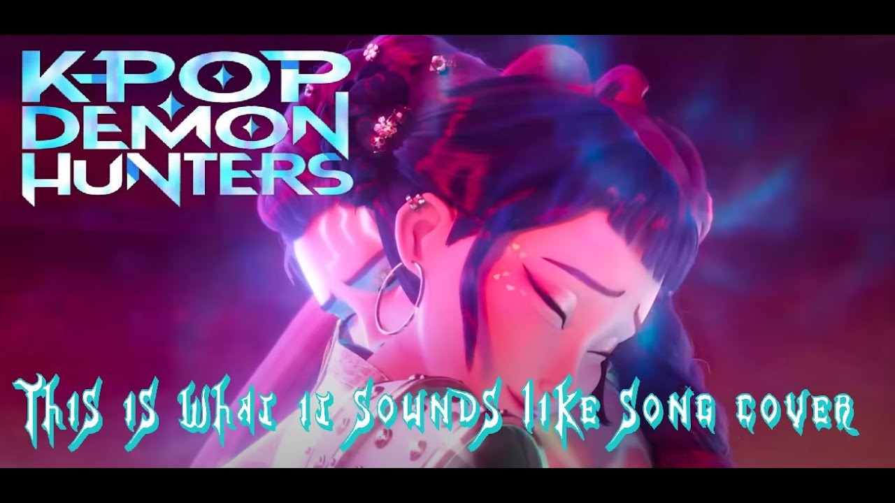 K Pop: Demon Hunters- This Is What It Sounds Like- Song Cover - YouTube