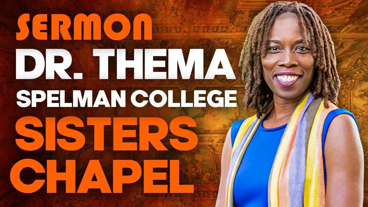 Dr. Thema | Spelman College Sisters Chapel - YouTube