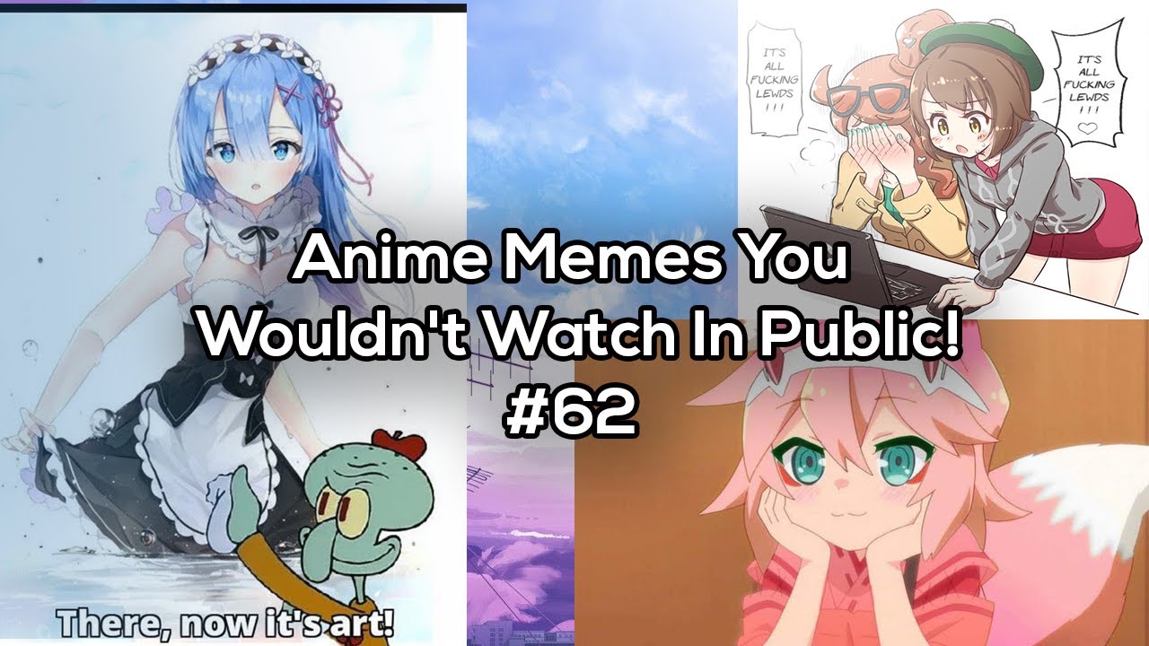ANIME MEMES You Wouldn't Watch In Public! 62 REPOSTING MEMES - YouTube