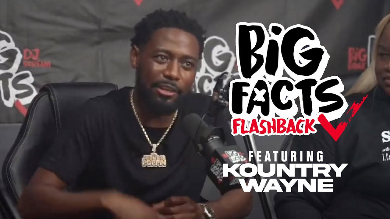 Why Kountry Wayne Says He’ll Never Get Married Again | Big Facts ...