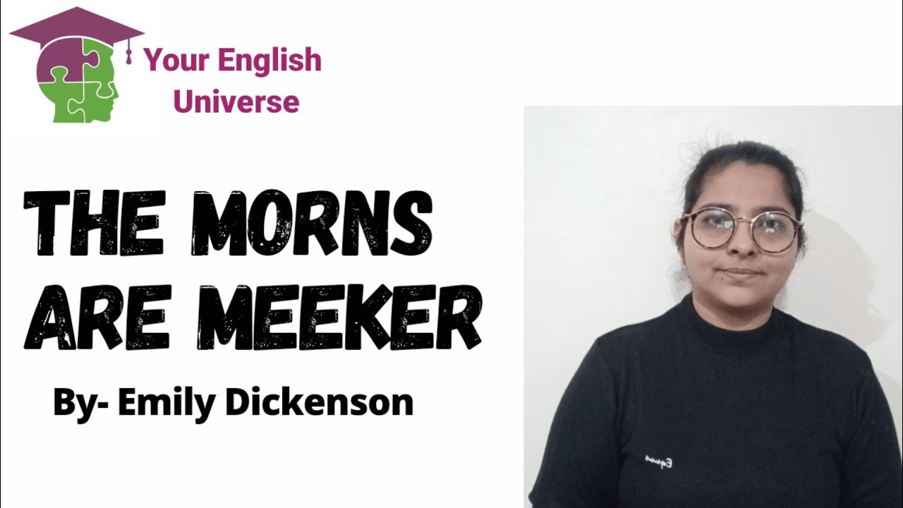 The Morns are Meeker by Emily Dickenson. Explanation in Hindi || Parul ...