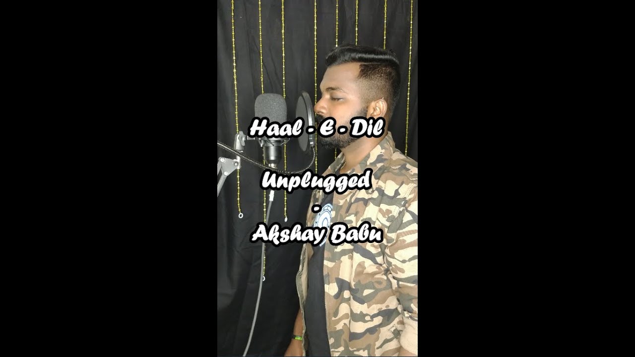 Haal E Dil || Unplugged || Akshay Babu || - YouTube