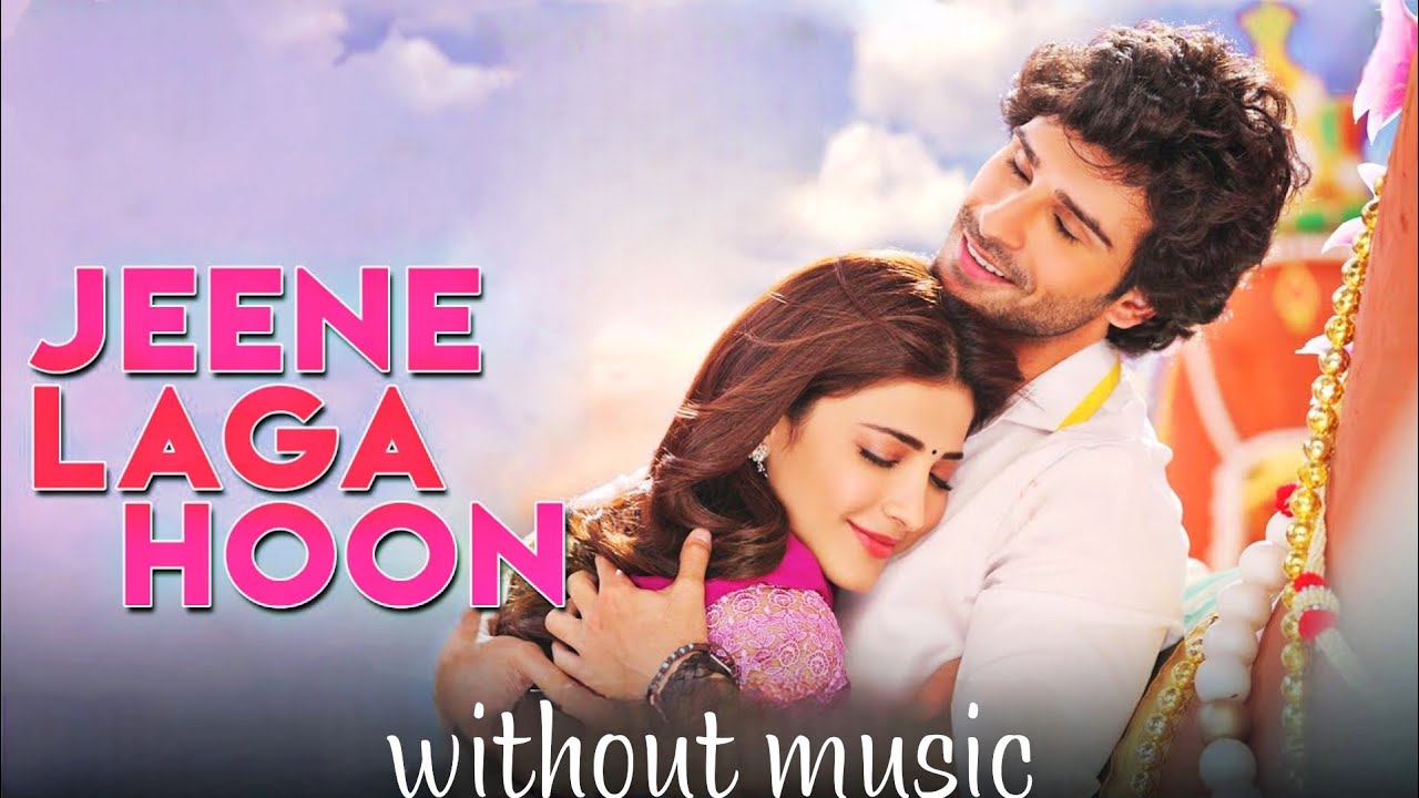 Jeene laga hoon without music song | main Mera Dil aur tum ho yahan ...