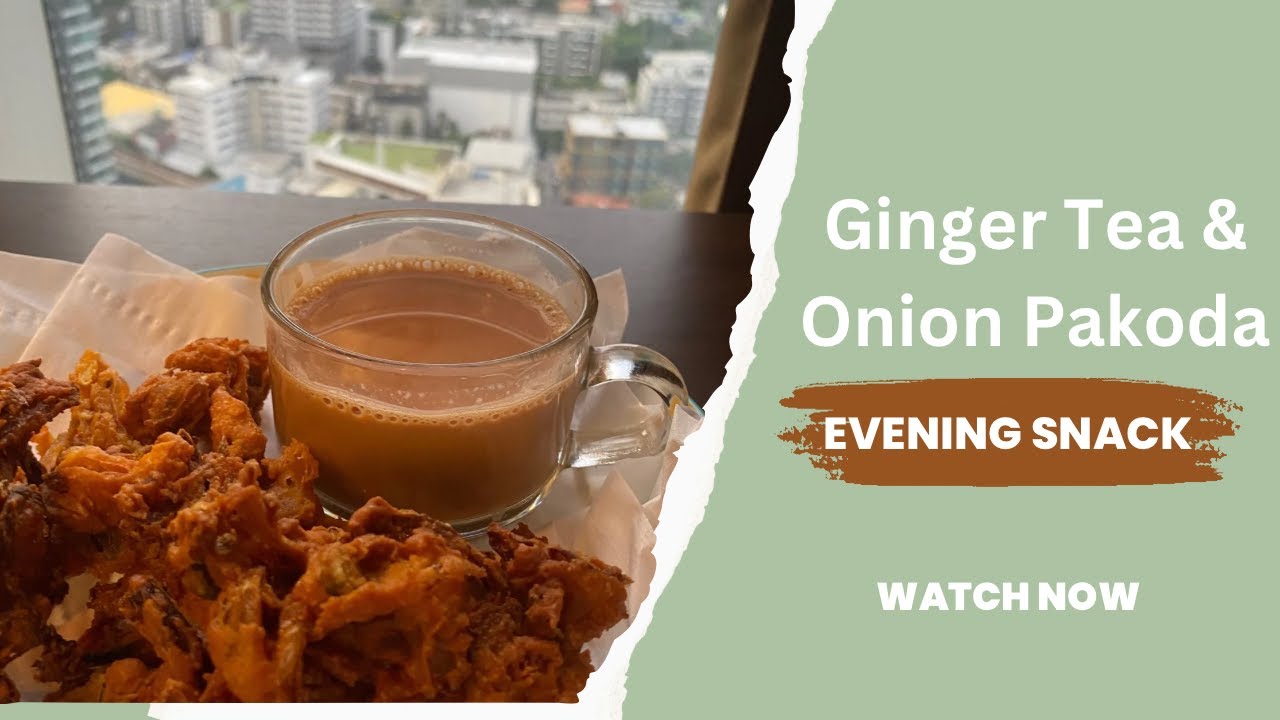 Ginger Tea & Onion Pakoda Recipe | Evening Snack Recipe | Tea Recipe ...