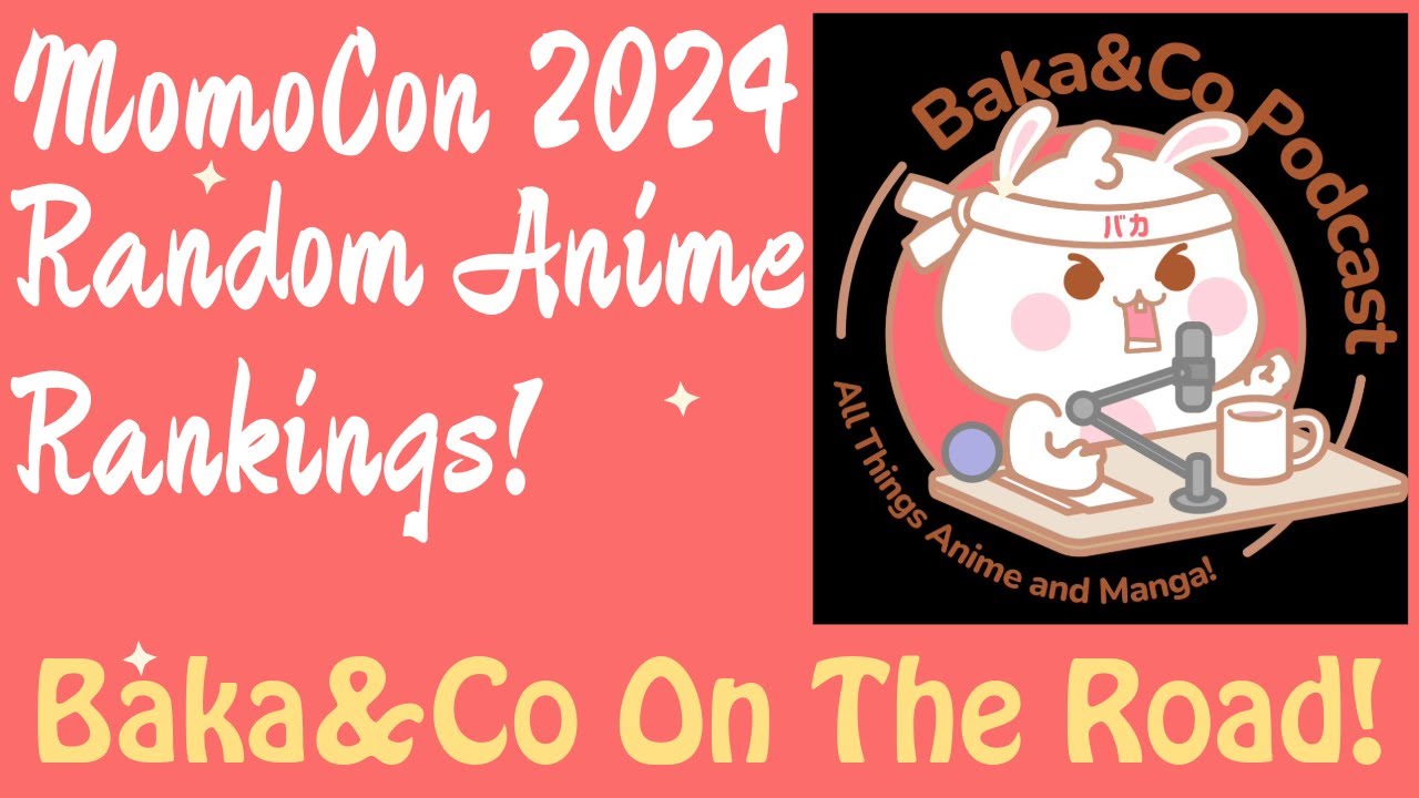 Baka&Co on the Road! - Random Anime Rankings from MomoCon 2024 - YouTube